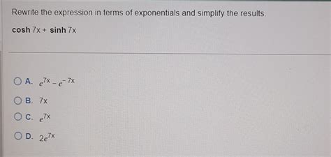 solved rewrite the expression in terms of exponentials and