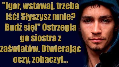 Pewnego razu usłyszał słowa swojej siostry otwierając oczy zobaczył