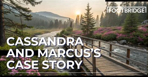 Cassandra And Marcuss Case Story Footbridge For Families