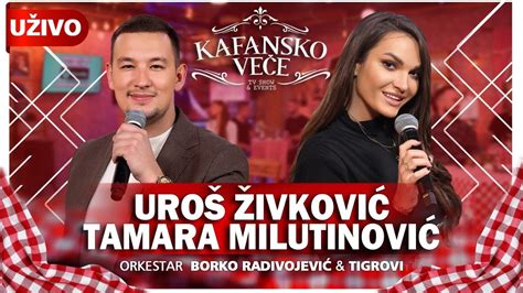 KAFANSKO VECE UROS ZIVKOVIC I TAMARA MILUTINOVIC I UZIVO ORK BORKO