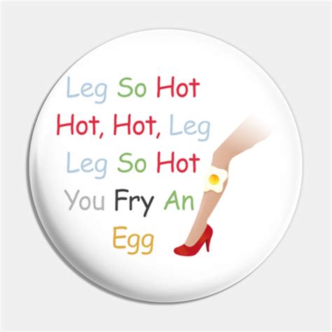 Leg So Hot Hot Hot Leg Leg So Hot You Fry An Egg Shirt Funny Ts