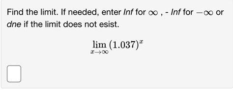 Solved Find The Limit ﻿if Needed Enter Inf For ∞ Inf For