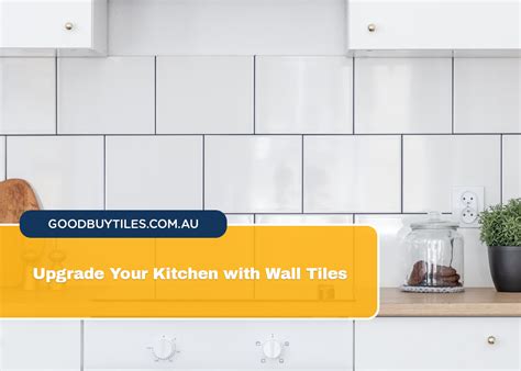 Upgrade Your Kitchen With Wall Tiles Good Buy Tiles