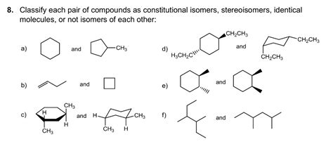 Solved 8 Classify Each Pair Of Compounds As Constitutional Isomers