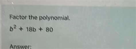 [answered] Factor The Polynomial 6 18b 80 Answer Kunduz