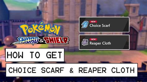 Pokemon Sword And Shield How To Get Choice Scarf And Reaper Cloth Youtube