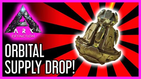 Orbital Supply Drop Guide For Ark Extinction Youtube