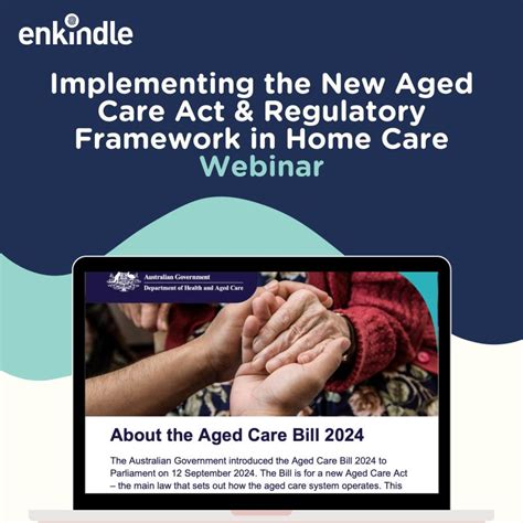 Implementing The New Aged Care Act And Regulatory Framework In Home Care Enkindle Consulting