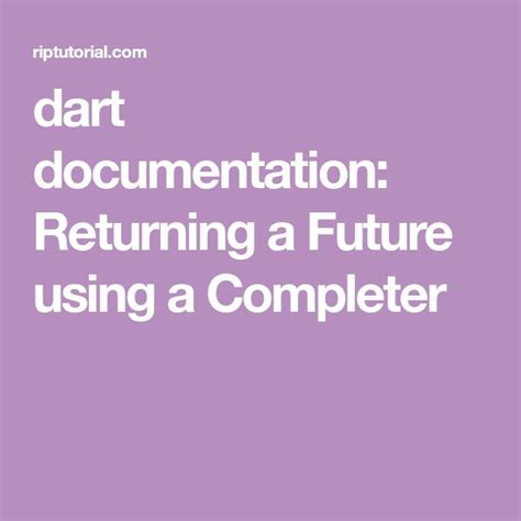Dart Documentation Returning A Future Using A Completer Dart Completed Tutorial