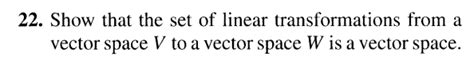 Solved 22 Show That The Set Of Linear Transformations From