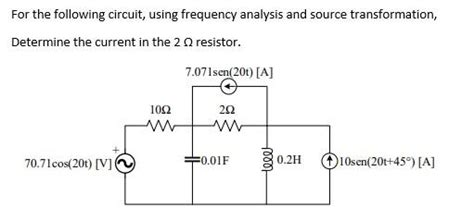 Solved For The Following Circuit Using Frequency Analysis