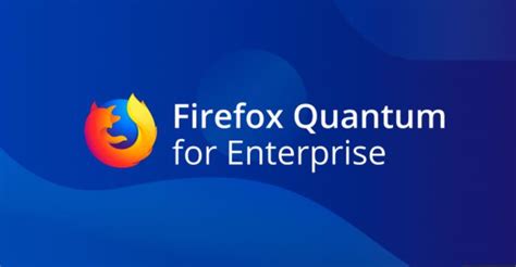 Mozilla Launches Firefox Quantum For Enterprise It Professionals Can Now Try Beta Version