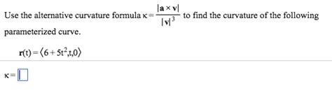 Solved Use The Alternative Curvature Formula K Avv3