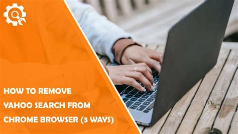 How To Remove Yahoo Search From Chrome Browser 3 Ways