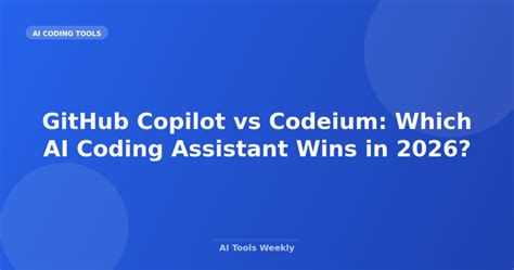 Github Copilot Vs Codeium Which Ai Coding Assistant Wins In 2026 Ai