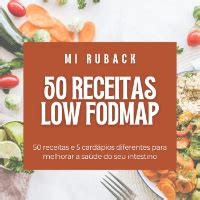 Dieta Low FODMAP da Mi 50 Receitas 5 Cardápios Tabela de Alimentos