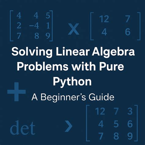 Solving Linear Algebra Problems With Python A Beginners Guide By Eddie Artis Jr Medium
