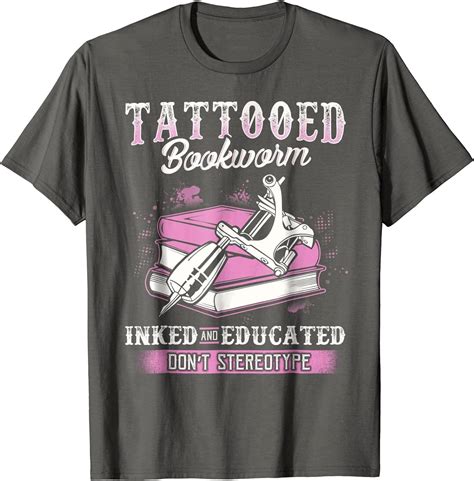 Tattooed Bookworm Inked And Educated Funny T Shirt