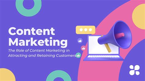 The Role Of Content Marketing In Attracting And Retaining Customers