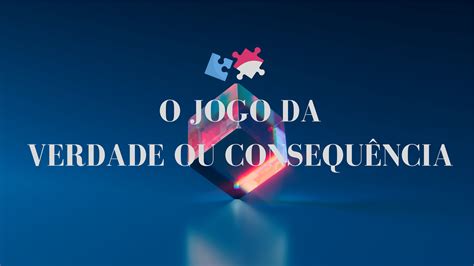 Dicas Para Jogar Verdade Ou ConsequÊncia