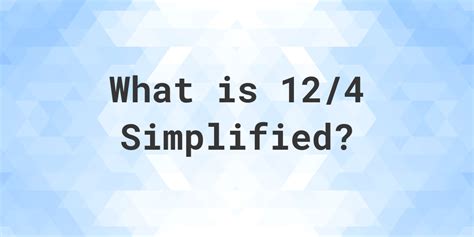 What Is 12 4 Simplified To Simplest Form Calculatio