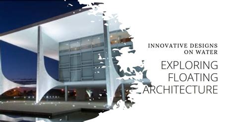 The Rise Of Floating Architecture Design Innovations And Environmental