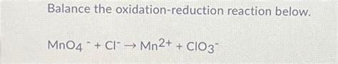Solved Balance The Oxidation Reduction Reaction Below Mno4