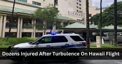 Dozens Injured After Turbulence On Hawaii Flight Landed To Honolulu