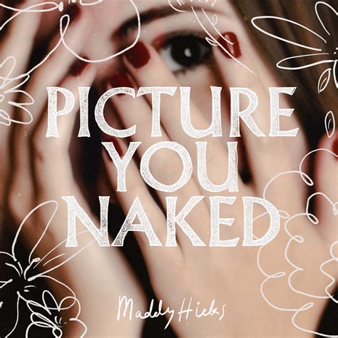 Maddy Hicks Picture You Naked Lyrics Genius Lyrics