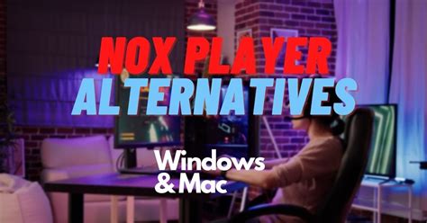 6 Best Nox Player Alternatives For Windows And Mac [2024] Viraltalky