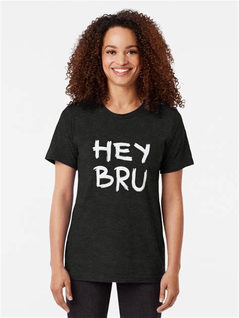 Hey Bru Bru Bruh Bro Brother Balsamic Balance T Shirt By