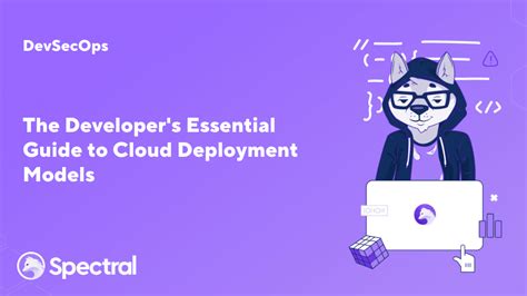 The Developers Essential Guide To Cloud Deployment Models Spectral