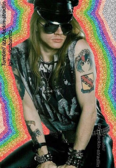Izzy Stradlin Is The Type Edits Axl Rose Axl Rose Tattoo Axel Rose