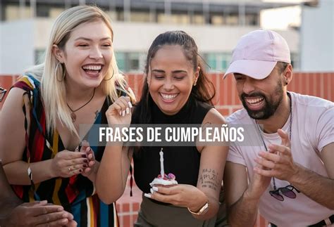 100 Frases De Cumpleaños Chistosas Risas Y Diversión Aseguradas En
