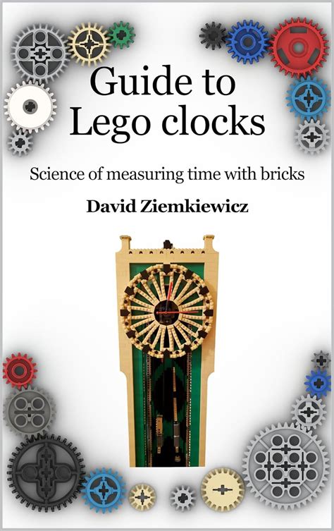 Guide To Lego Clocks Science Of Measuring Time With Bricks Ebook