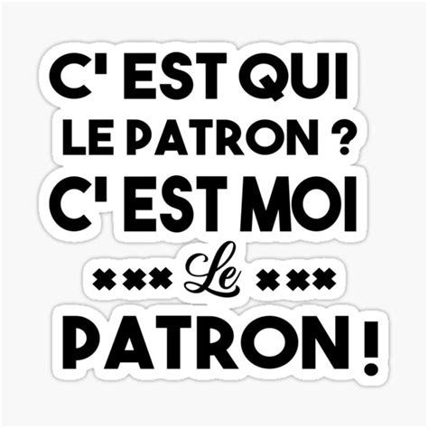 Cest Qui Le Patron Cest Moi Le Patron Sticker Sticker By Kenzo99