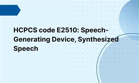 Hcpcs Code E2510 Speech Generating Device Synthesized Speech