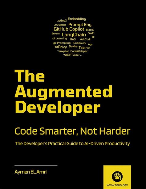 The Augmented Developer Code Smarter Not Harder Ebook