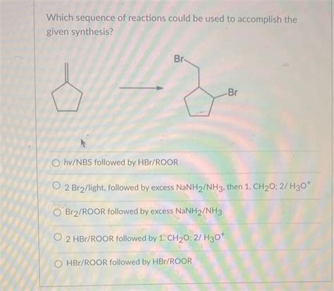 Solved Which Sequence Of Reactions Could Be Used To