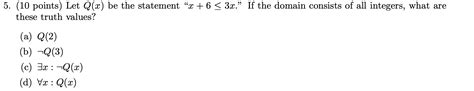 Solved 10 Points Let Q X Be The Statement X 63x Chegg Com
