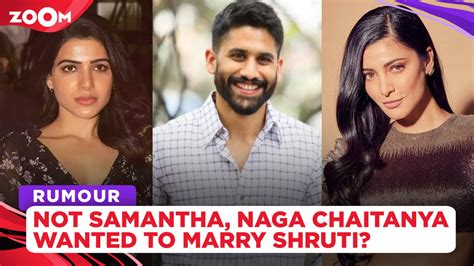 Samantha Was Not Naga Chaitanyas First Choice He Wanted To Marry