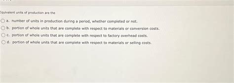 Solved Equivalent Units Of Production Are The A Number Of