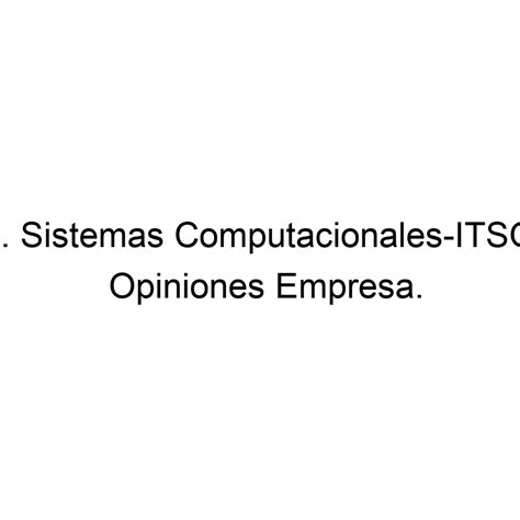Opiniones Ing Sistemas Computacionales Itsoeh 017387354000