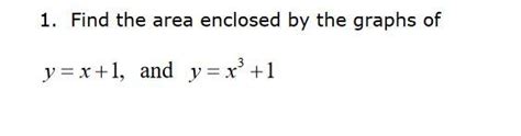 Solved Find The Area Enclosed By The Graphs Of Y X And Chegg