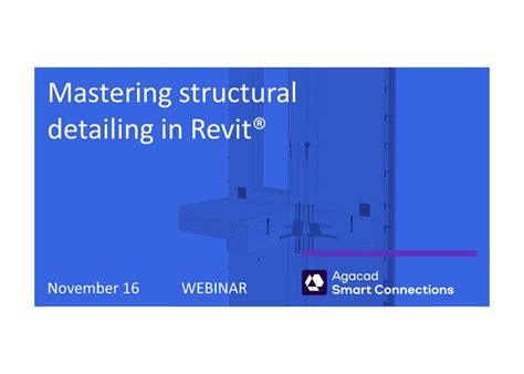 Webinar Mastering Structural Detailing In Revit Agacad Enabling