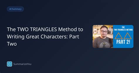 Summary Of The Two Triangles Method To Writing Great Characters Part