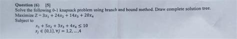 Solved Question 6 5 Solve The Following 0 1 Knapsack