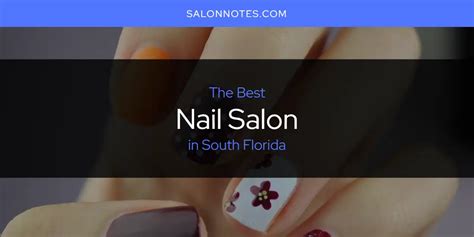 South Florida S Best Nail Salon Updated 2025