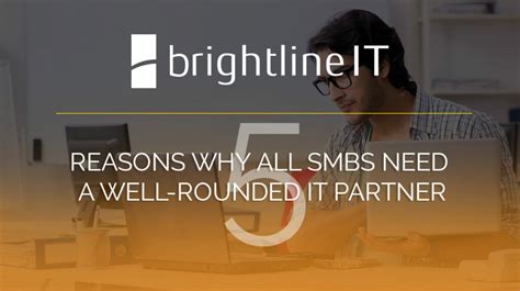 Reasons Why All SMBs Need A Well Rounded IT Partner Brightline Technologies