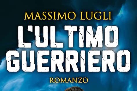Lultimo Guerriero Massimo Lugli Milanonera